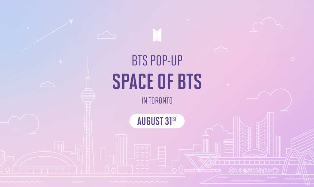 BTS POP-UP : SPACE OF BTS in TORONTO Opening Details